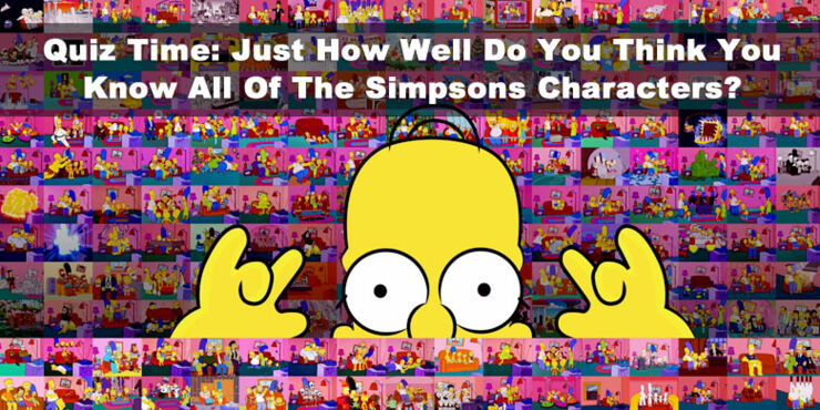 Quiz Time: Just How Well Do You The Simpsons Characters?